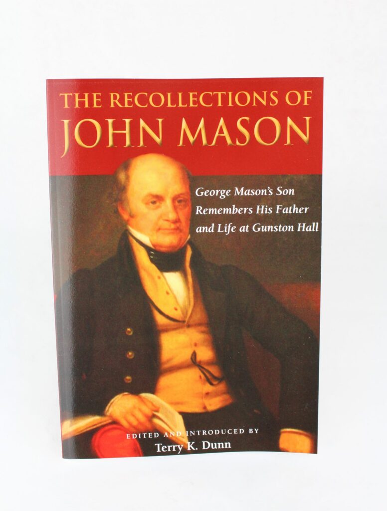 The Recollections of John Mason - George Mason's Gunston Hall